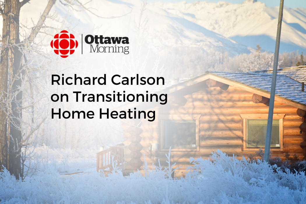 Richard Carlson on Ottawa Morning: Transitioning Home Heating ...